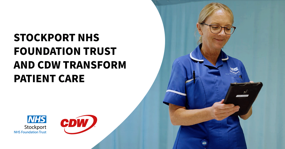 Stockport NHS Foundation Trust and CDW Transform Patient Care